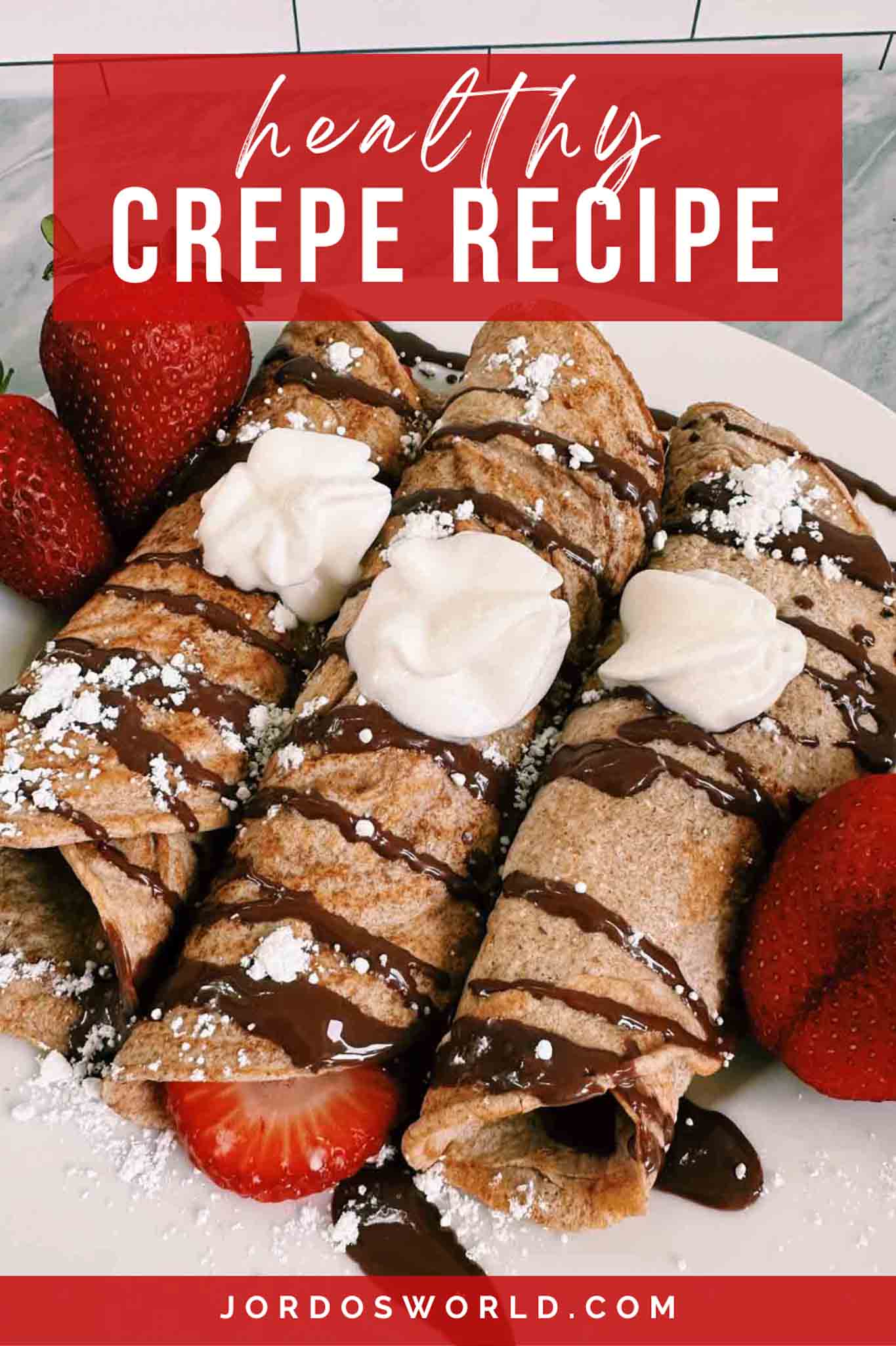 Easy Healthy Crepe Recipe - Jordo's World